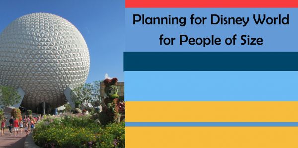 Tips for People of Size at Walt Disney World - Walt Disney World Made ...