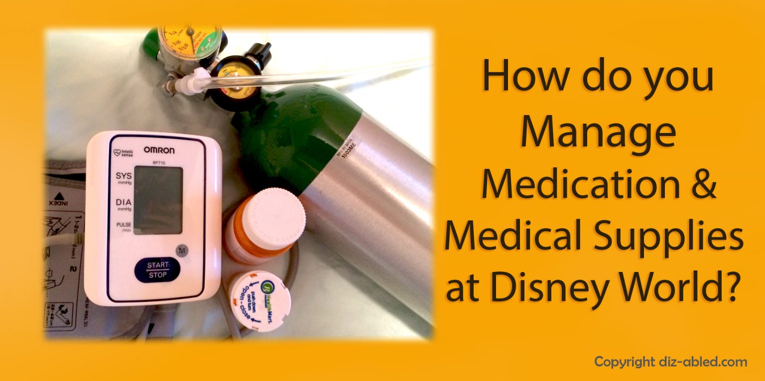 Managing Medication & Medical Supplies While at Disney World - Walt ...